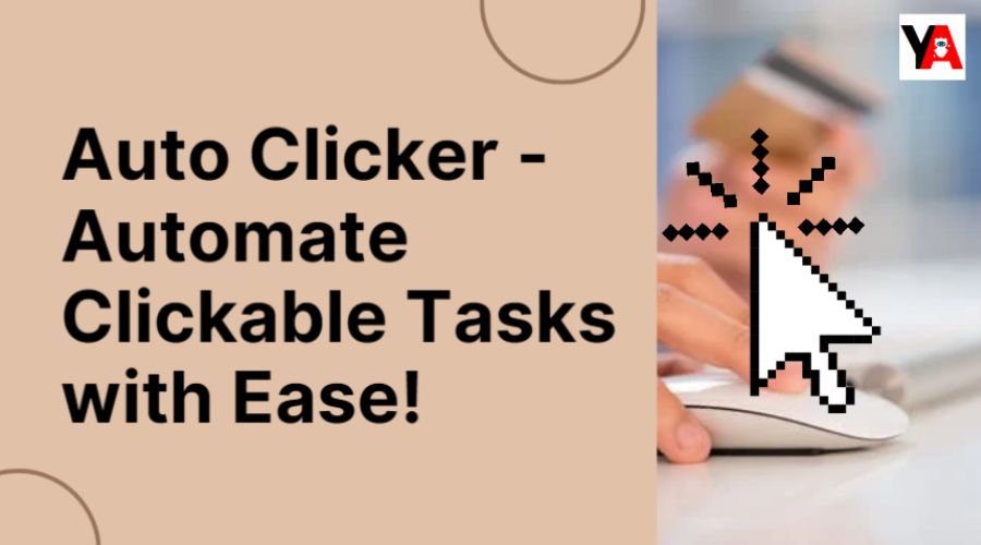 Auto Clicker - Automate Clickable Tasks with Ease! Auto Clicker - Automate Clickable Tasks with Ease!